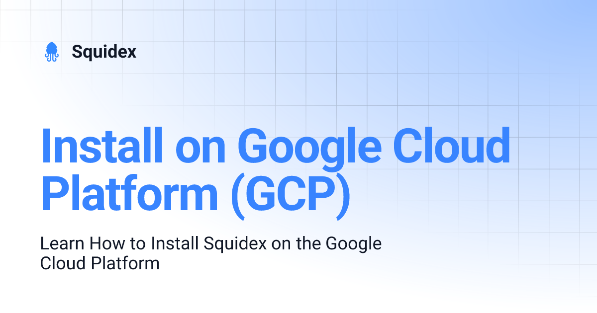 Install on Google Cloud Platform (GCP) | Squidex